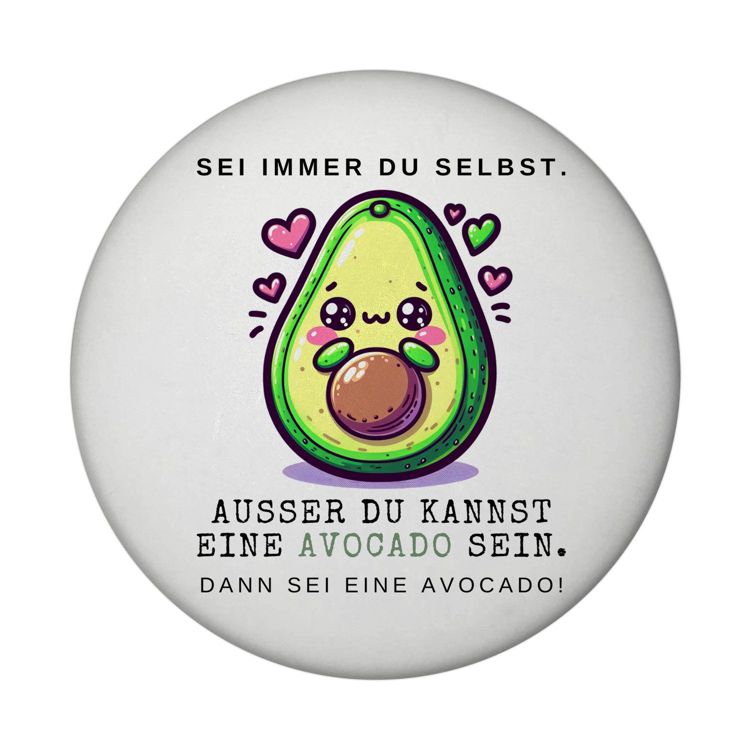 speecheese Magnet Avocado im Kawaii Stil Magnet rund mit Spruch Sei du ...
