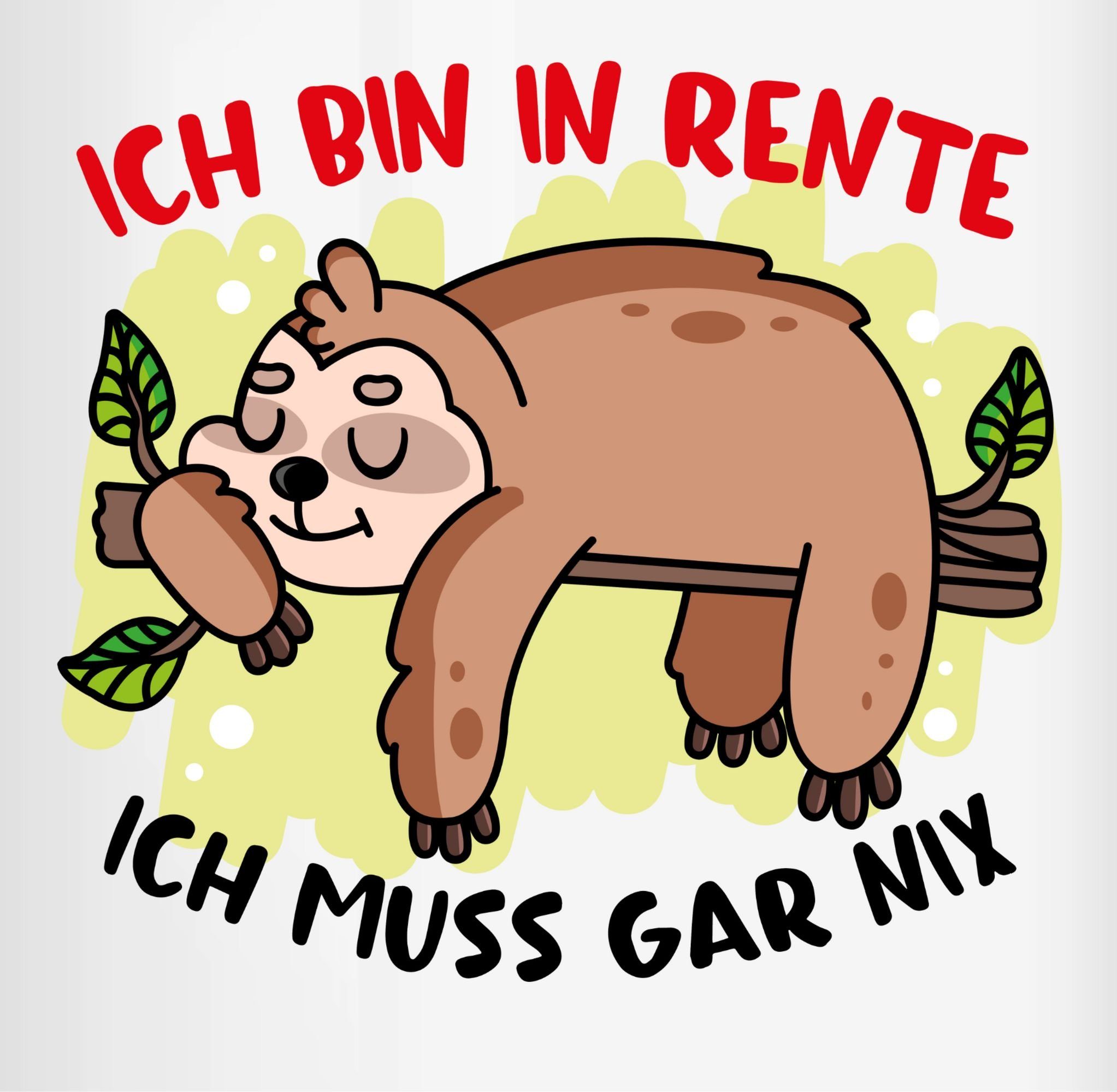 Shirtracer Tasse »Ich bin in Rente Ich muss gar nix Faultier - Rente ...