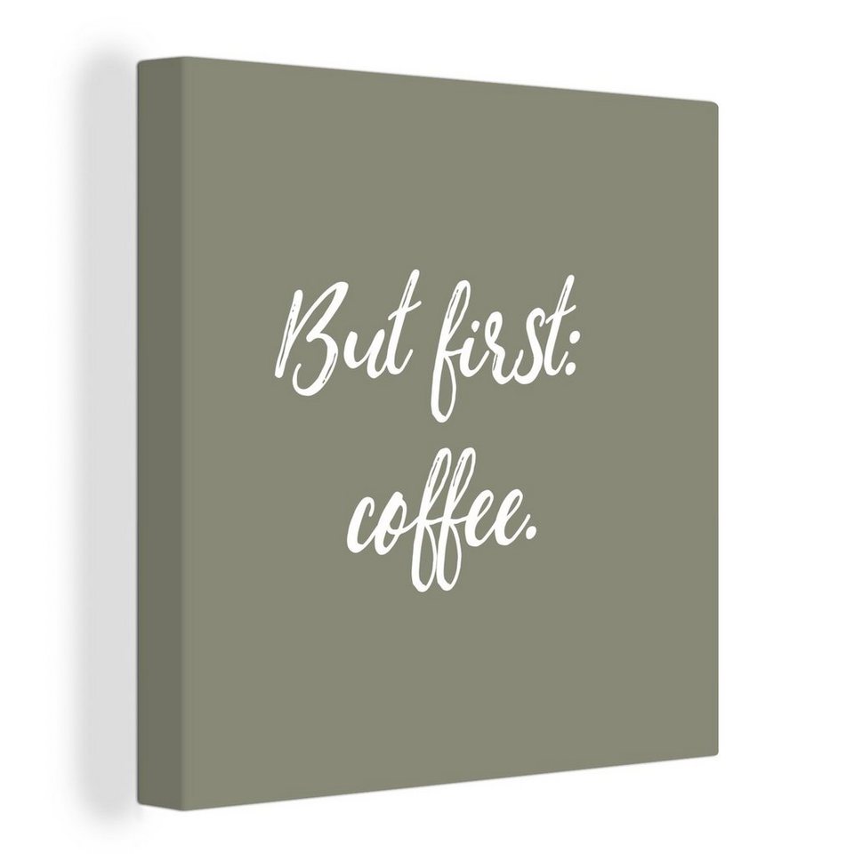 Onemillioncanvasses® Leinwandbild Kaffee Zitate Sprichwörter Aber
