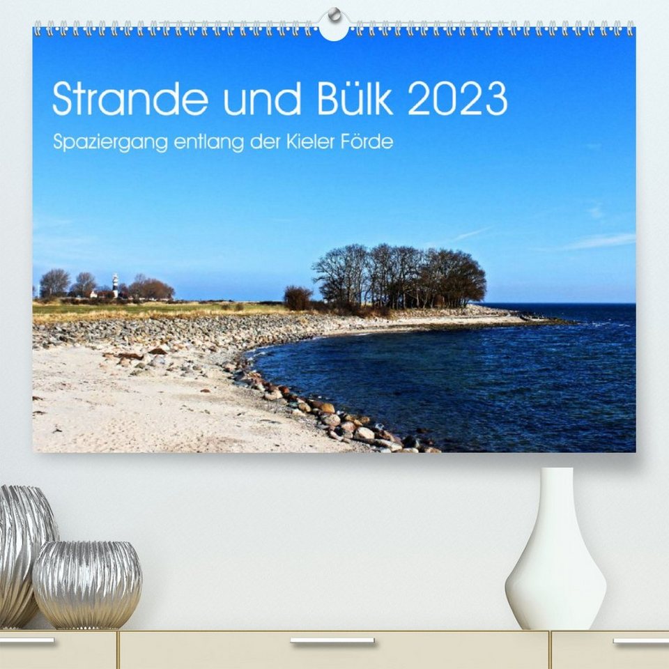 CALVENDO Wandkalender Strande und Bülk 2023 (Premium, hochwertiger DIN ... CALVENDO Wandkalender Strande und Bülk 2023 (Premium, hochwertiger DIN ...