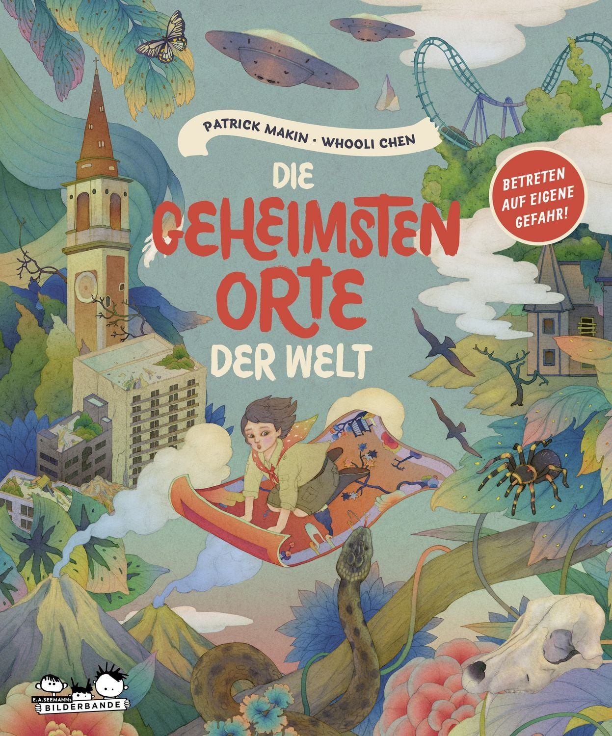 Die geheimsten Orte der Welt Betreten auf eigene Gefahr! / Patrick Makin