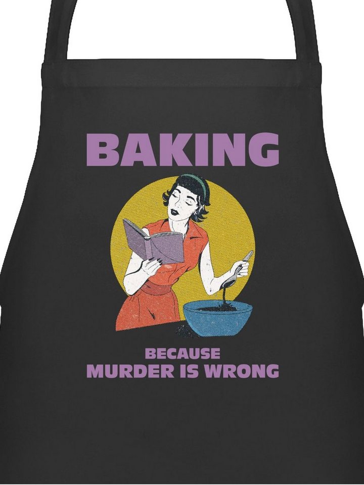 Shirtracer Kochschürze »Baking, because murder is wrong - Retro ... Shirtracer Kochschürze »Baking, because murder is wrong - Retro ...