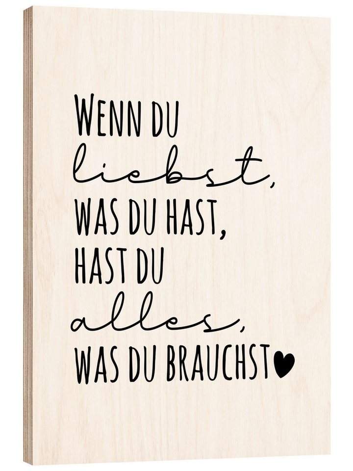 Posterlounge Holzbild Heyduda, Wenn du liebst, was du hast, hast du ... Posterlounge Holzbild Heyduda, Wenn du liebst, was du hast, hast du ...