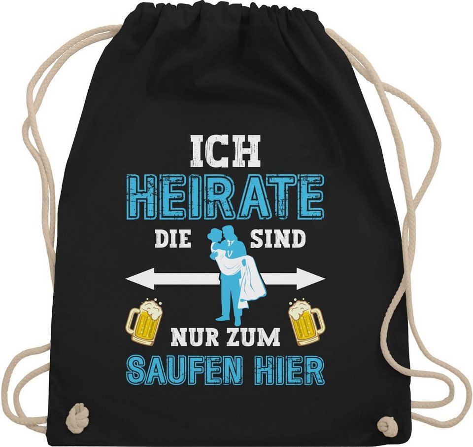 Shirtracer Turnbeutel Ich Heirate Die Sind Nur Zum Saufen Hier Jga Männer