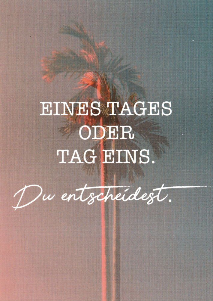 Postkarte "Eines Tages oder Tag Eins. Du entscheidest."