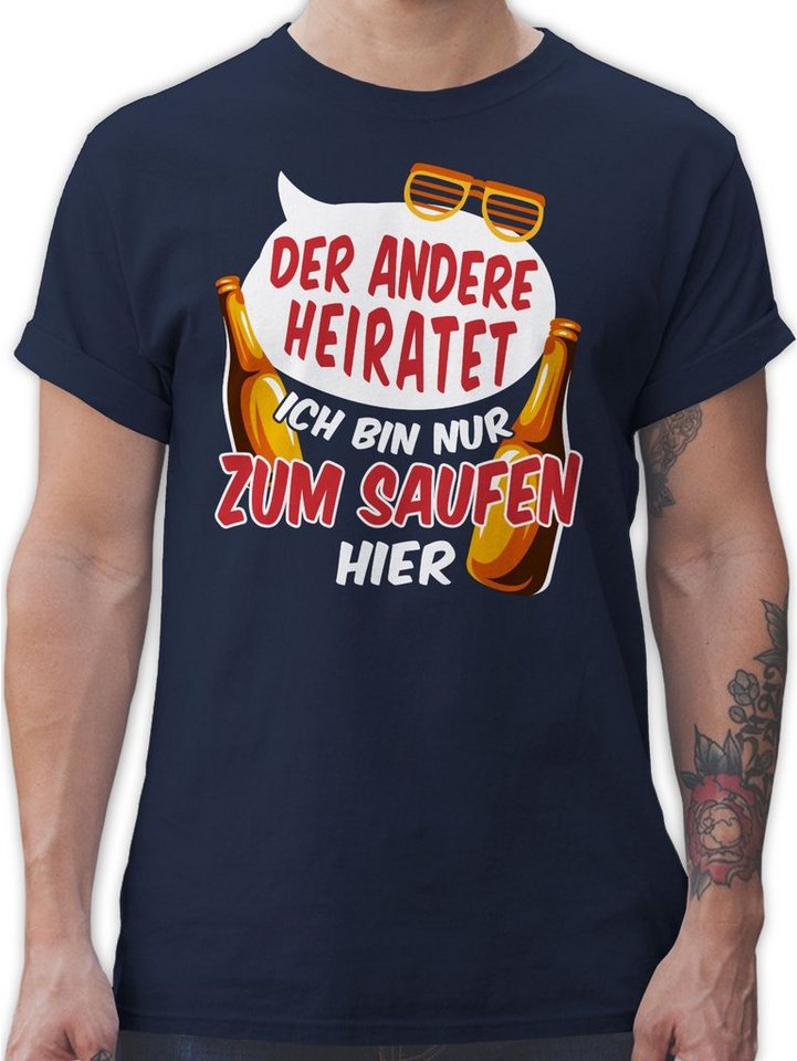 Shirtracer T Shirt Der Andere Heiratet Ich Bin Nur Zum Saufen Hier