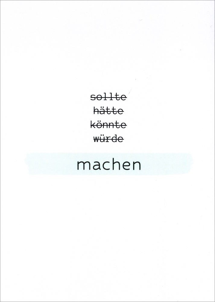 Postkarte "sollte . hätte . könnte . würde . MACHEN"