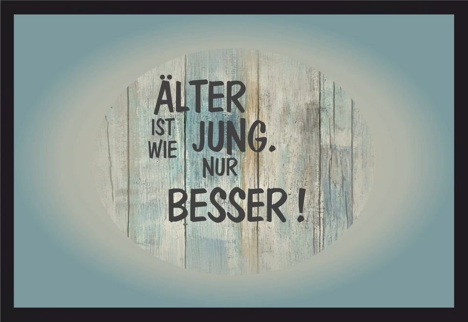 Fußmatte Fußmatte Schmutzfangmatte Älter ist wie Jung nur besser F883 ... Fußmatte Fußmatte Schmutzfangmatte Älter ist wie Jung nur besser F883 ...