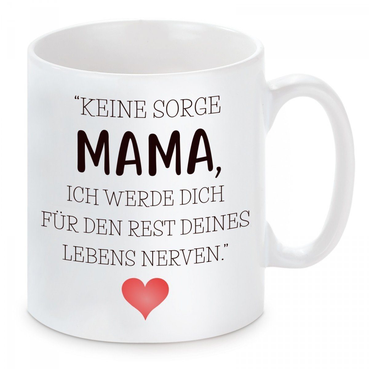 Herzbotschaft Tasse Kaffeebecher mit Motiv Keine Sorge Mama ich werde dich, Keramik, Kaffeetasse ...