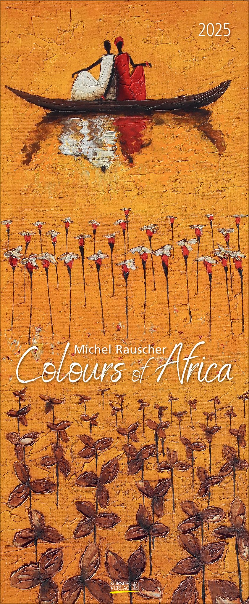 Korsch Verlag Kunstkalender Korsch Verlag Kalender Vertikal Colours of Africa 2025, Rauscher, Michel