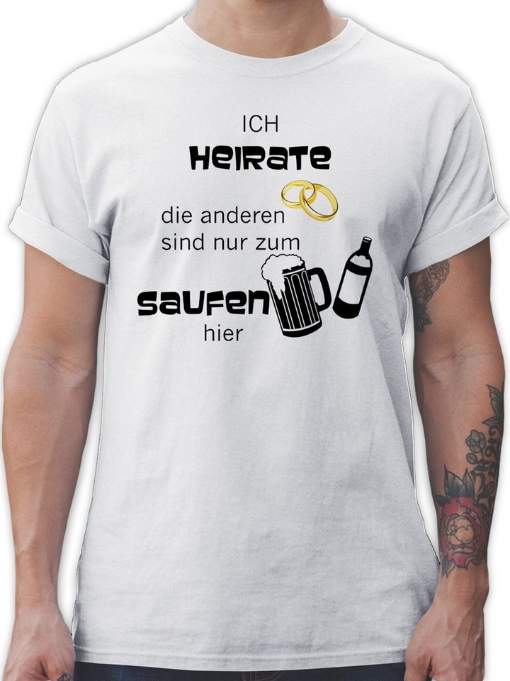 Shirtracer T Shirt Ich Heirate Die Anderen Sind Nur Zum Saufen Hier