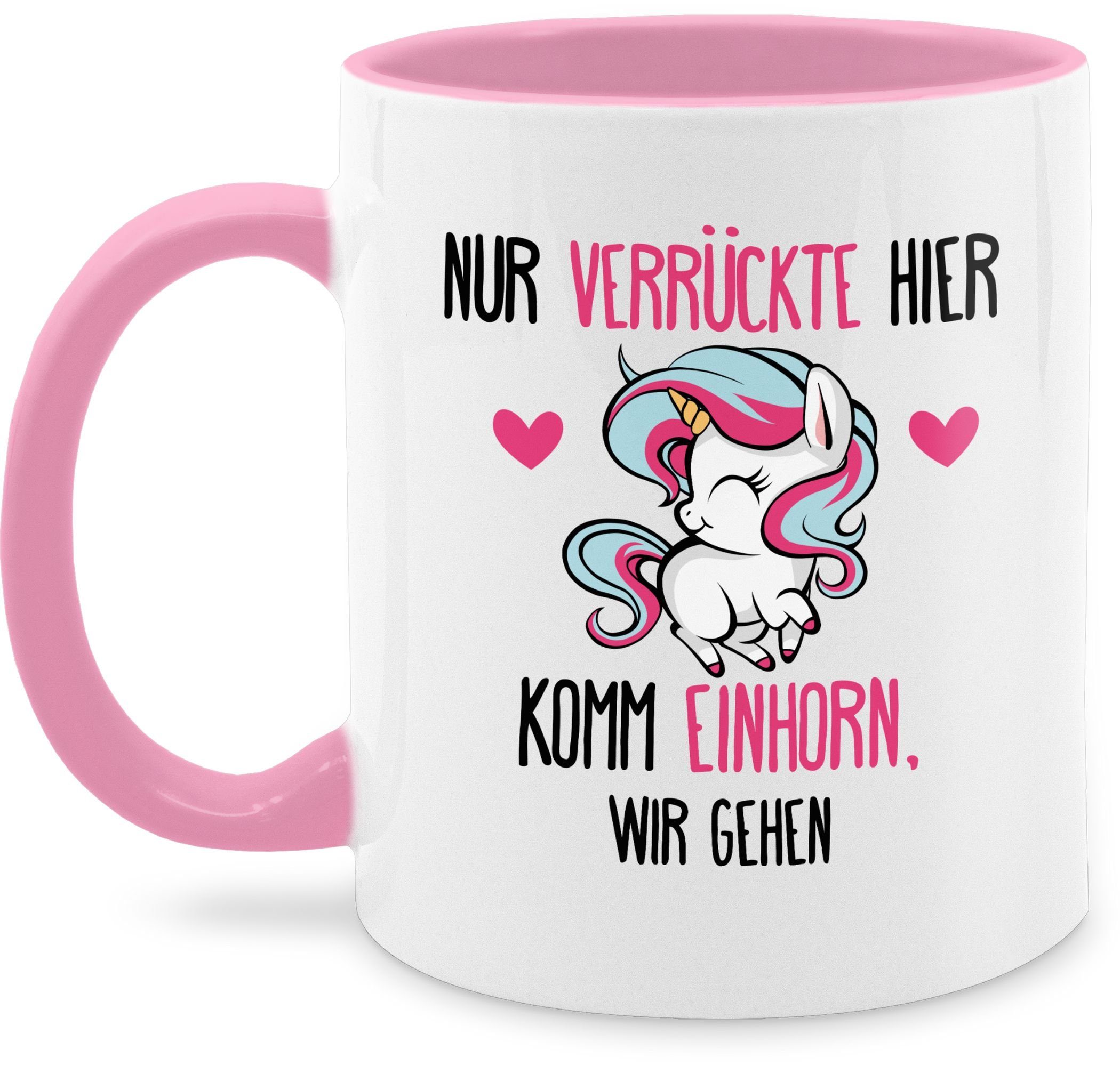 Shirtracer Tasse Nur Verrückte Hier Komm Einhorn Wir Gehen