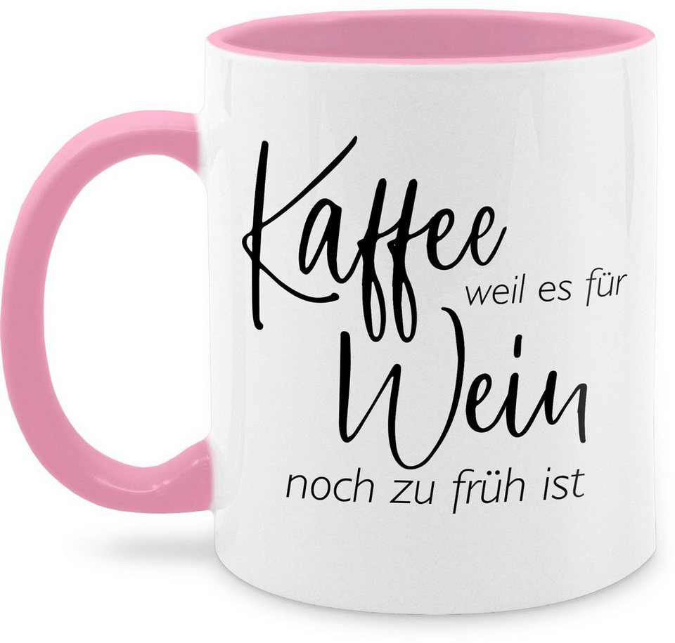 Shirtracer Tasse »Kaffee - Weil es für Wein noch zu früh ist ... Shirtracer Tasse »Kaffee - Weil es für Wein noch zu früh ist ...