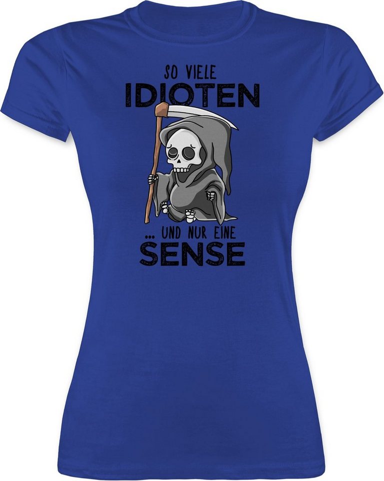 Shirtracer T-Shirt »So viele Idioten und nur eine Sense - Schwarz ... Shirtracer T-Shirt »So viele Idioten und nur eine Sense - Schwarz ...